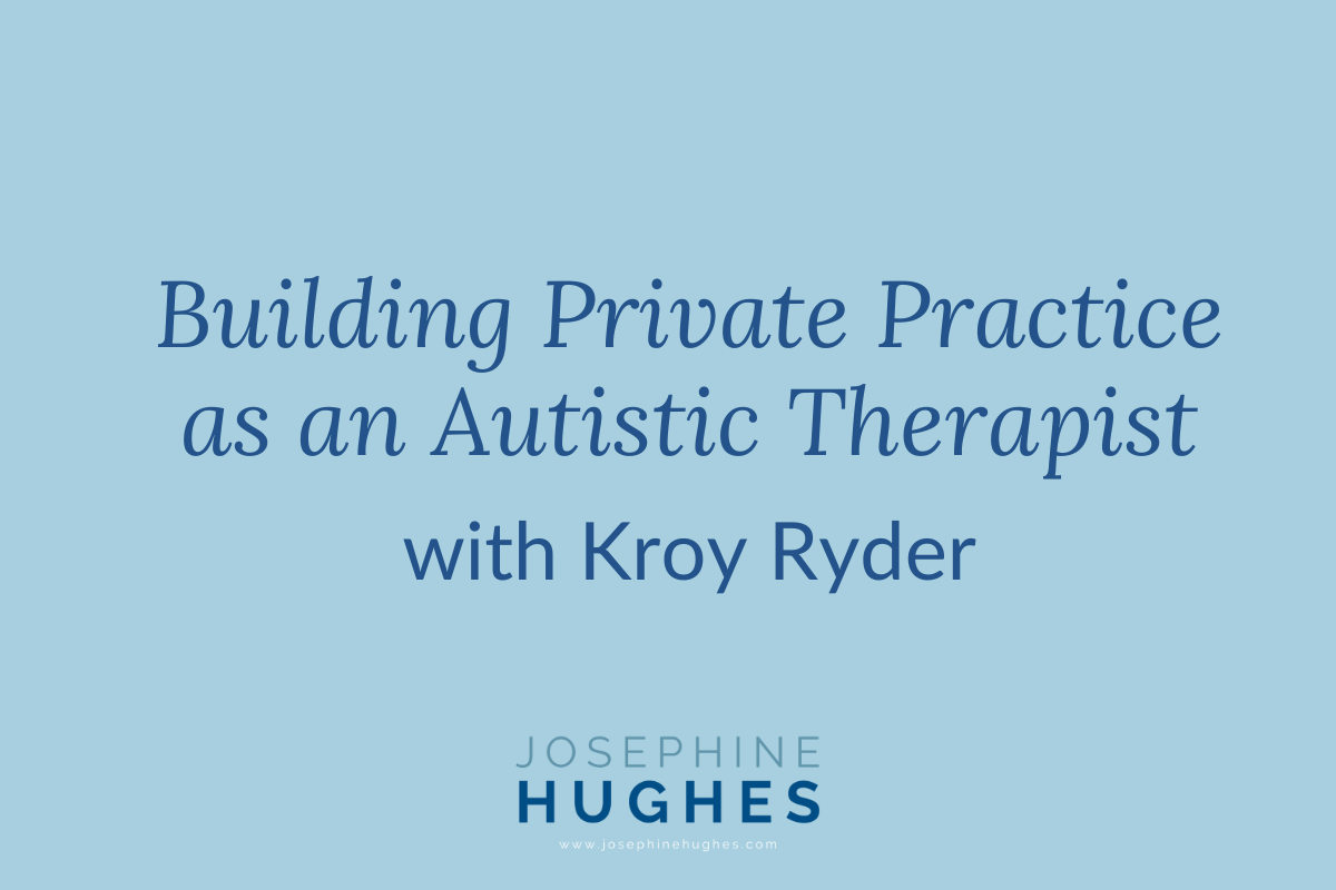 Building Private Practice as an Autistic Therapist — with Kroy Ryder ...