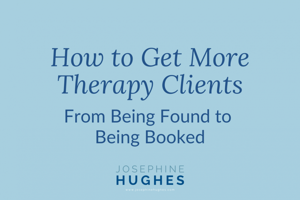 How to Get More Therapy Clients: From Being Found to Being Booked With ...